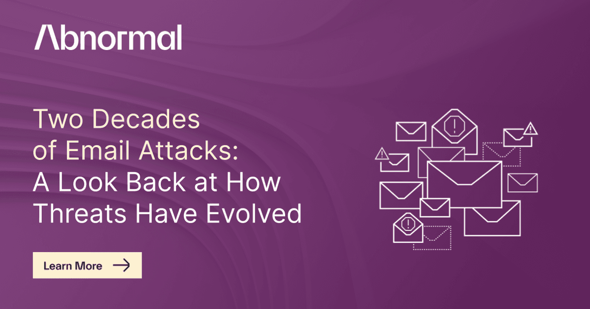 Two Decades Of Email Attacks How Threats Have Evolved Abnormal