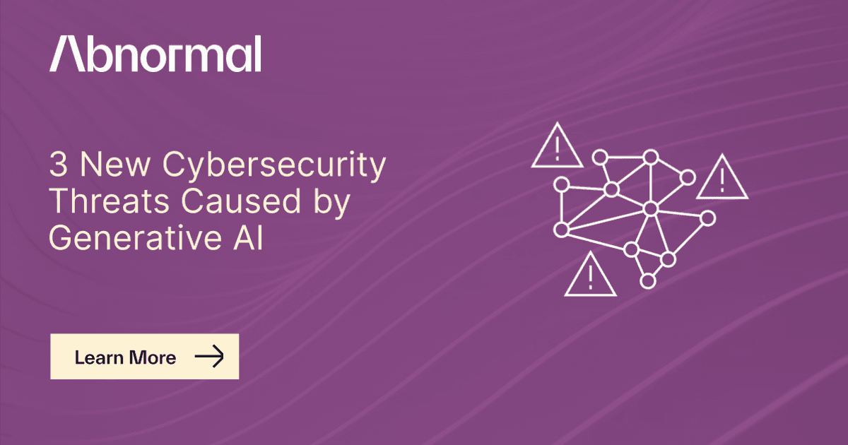 3 Cybersecurity Threats Caused By Generative Ai Abnormal