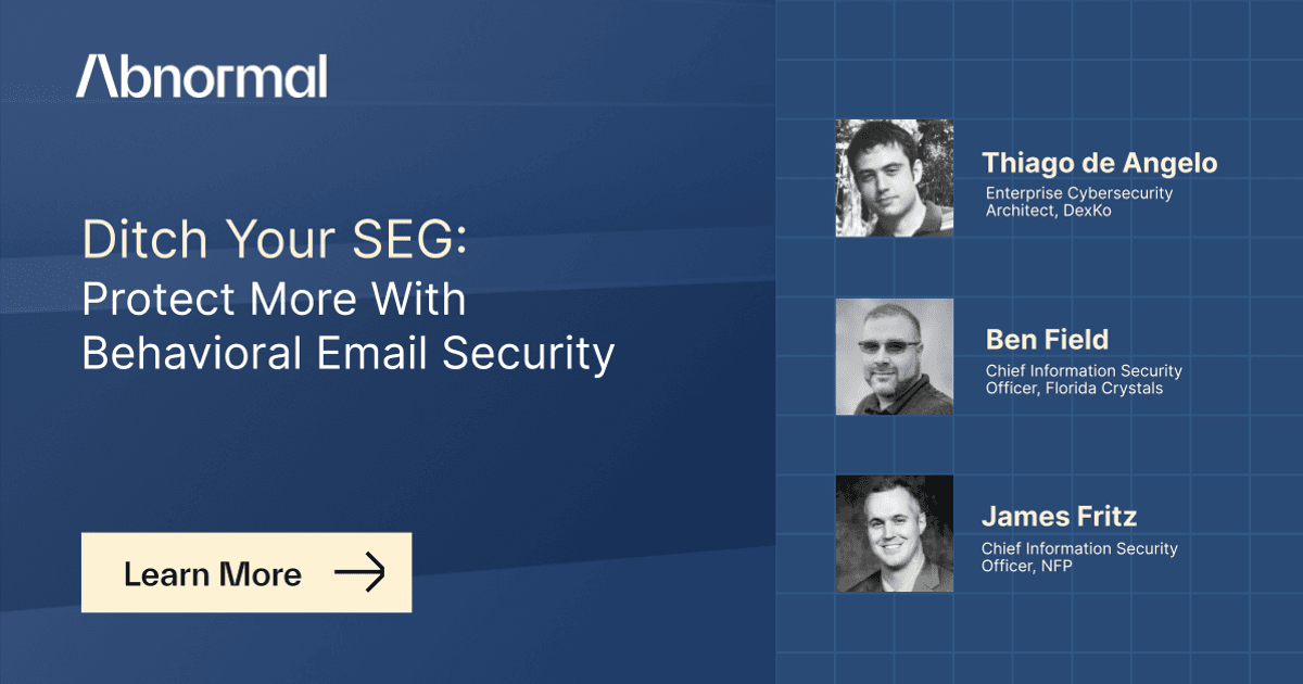 Ditch Your Seg Protect More With Behavioral Email Security Abnormal