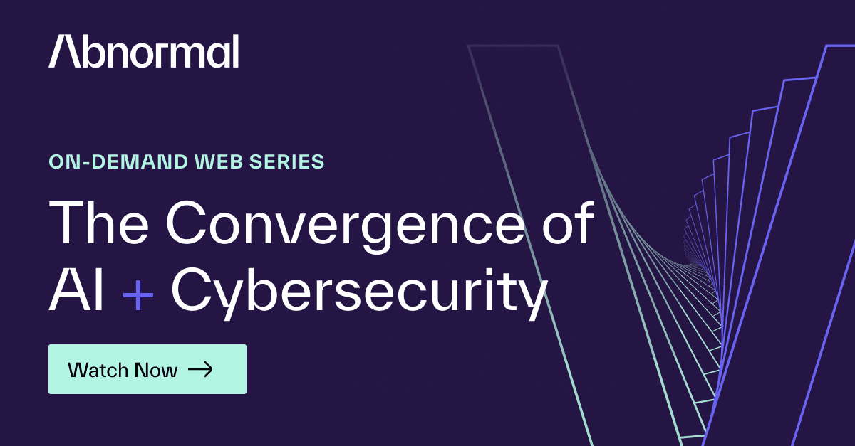 The Convergence Of Ai Cybersecurity Abnormal