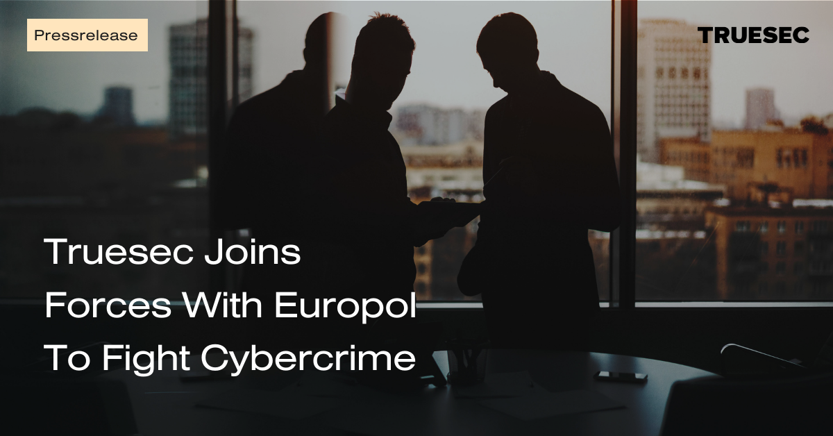 Truesec Joins Forces With Europol To Fight Cybercrime - Truesec Truesec Joins Forces With Europol To Fight Cybercrime - Truesec