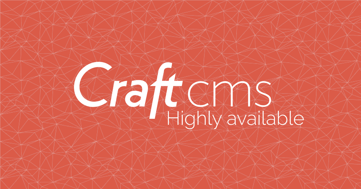 How To Make Craft Cms 3 Highly Available Mattgrayisok